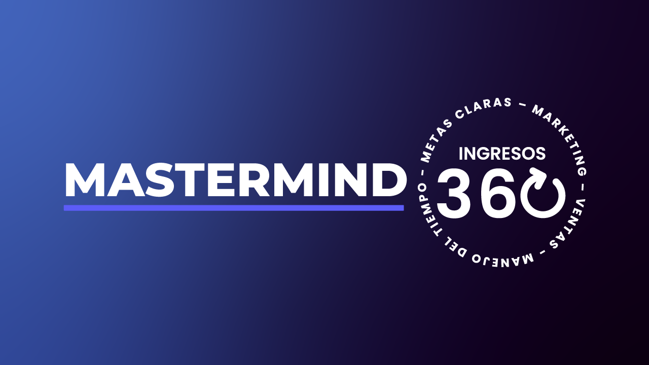 Mastermind Ingresos 360 - Escala Tu Negocio con Mentalidad, AI y Ventas